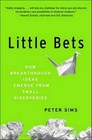 Little Bets: How Breakthrough Ideas Emerge from Small Discoveries ...