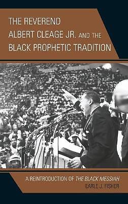 The Reverend Albert Cleage Jr. and the Black Prophetic Tradition ...
