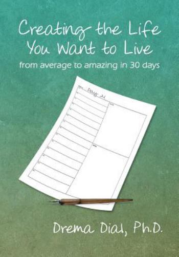Creating the Life You Want to Live : From Average to Amazing in 30 Days ...