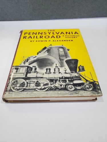 The Pennsylvania Railroad, A Pictorial History, 1967 Edwin P Alexander ...