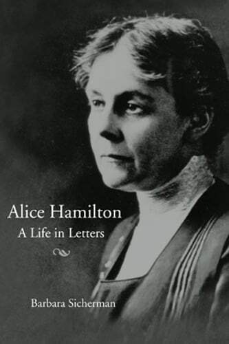 Alice Hamilton: A Life in Letters by Professor Sicherman, Barbara: Used ...