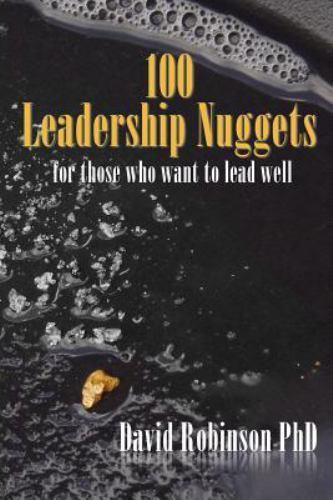 100 Leadership Nuggets : For Those Who Want to Lead Well by David ...