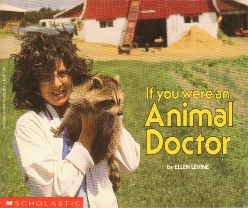 IF YOU WERE AN ANIMAL DOCTOR By Ellen Levine *Excellent Condition ...