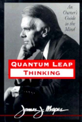 Quantum Leap Thinking: An Owner's Guide to the Mind by James Mapes: New ...
