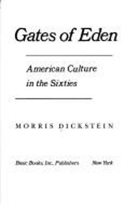 Gates of Eden : American Culture in the Sixties Hardcover Morris ...