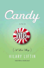 Candy and Me: A Girl's Tale of Life, Love, and Sugar by Hilary Liftin ...