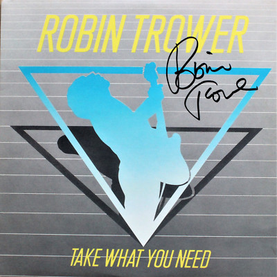 ROBIN TROWER (Procol Harum) Take What You Need AUTOGRAPHED VINYL RECORD ...