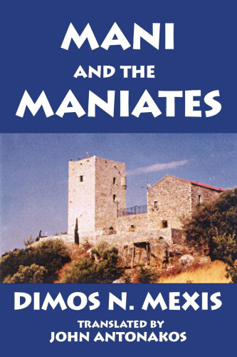 Mani and the Maniates by Antonakos, John 9781425922337 | eBay