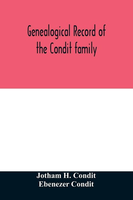 Genealogical record of the Condit family, descendants of John Conditt ...