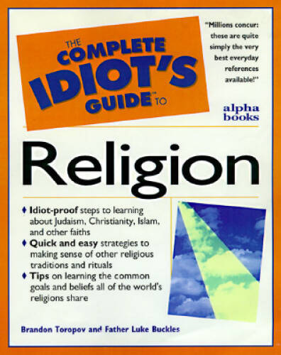 The Complete Idiots Guide to the Worlds Religions By Brandon Toropov ...