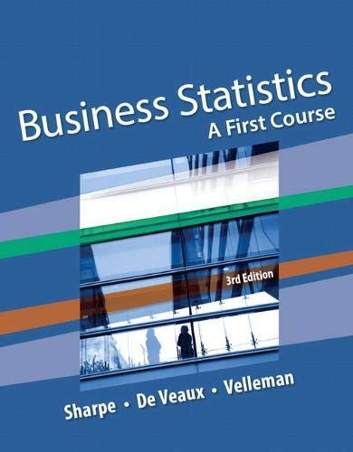 BUSINESS STATISTICS: A FIRST COURSE By Norean Sharpe & De Richard Veaux ...