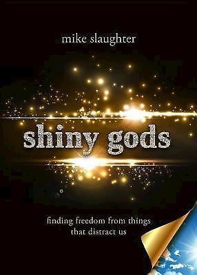 Shiny Gods: Finding Freedom from Things That Distract Us by Slaughter ...