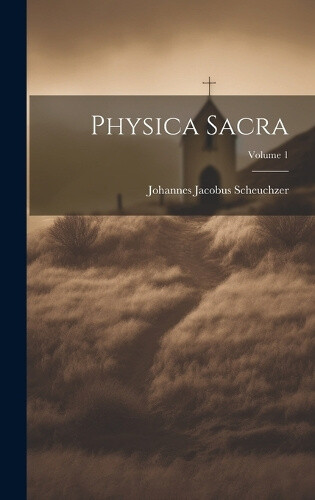 Physica Sacra; Volume 1 [Latin] by Johannes Jacobus Scheuchzer | eBay.de