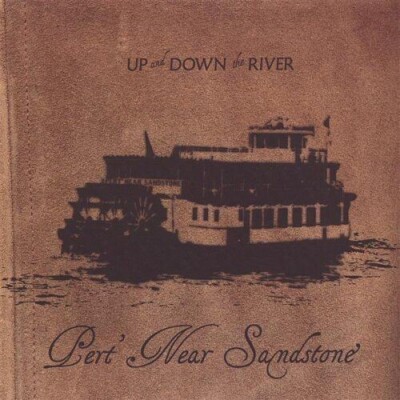 Pert Near Sandstone - Up and Down the River (CD) New Sealed Ships 1st ...