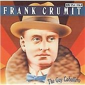 Frank Crumit - Gay Caballero [Living Era] (2002) for sale online | eBay UK
