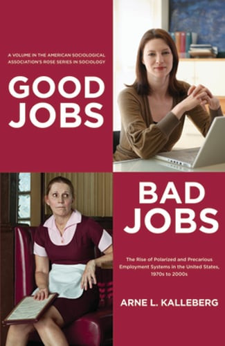 Good Jobs, Bad Jobs: The Rise of Polarized and Precarious Employment ...