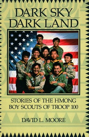 DARK SKY, DARK LAND: STORIES OF THE HMONG BOY SCOUTS OF By David Moore ...