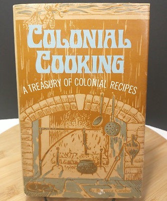 Colonial Cooking A Treasury of Colonial Recipes Caruba 1975 Cookbook ...