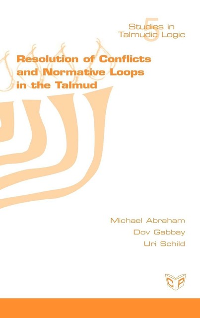Resolution of Conflicts and Normative Loops in the Talmud von M. Abraham (2011, Gebundene ...