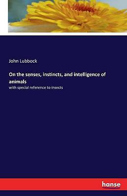 On the senses, instincts, and intelligence of animals: with special ...