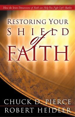 Restoring Your Shield of Faith: Reach a New Dimension of Faith for ...
