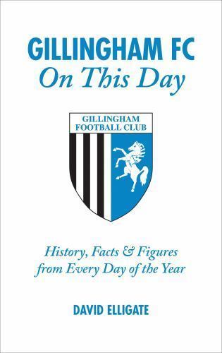 Gillingham FC on This Day : History, Facts and Figures from Every Day ...
