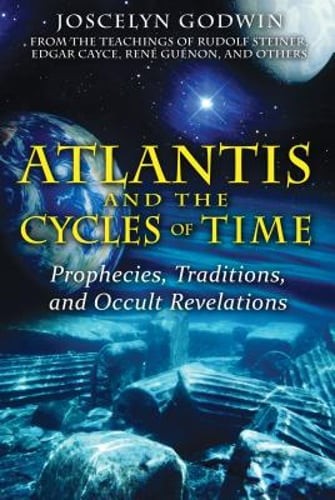 Atlantis and the Cycles of Time: Prophecies, Traditions, and Occult ...