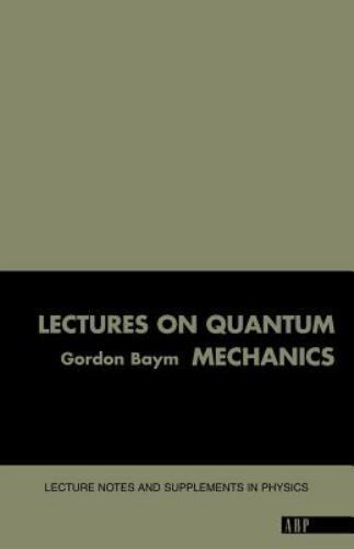 Lectures on Quantum Mechanics by Gordon Baym (1974, Trade Paperback ...