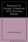 Research for Europe. A Selection of EU Success Stories, European ...