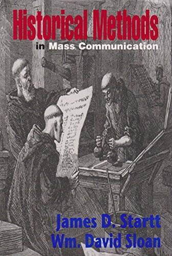 Historical Methods In Mass Communication - Paperback By Startt, James D ...