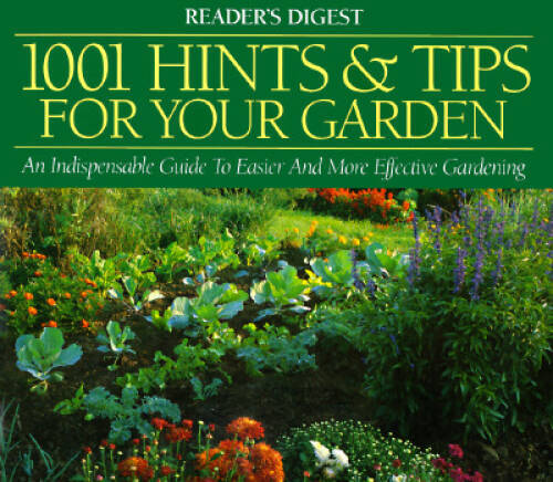 1001 Hints & Tips for Your Garden : An Indispensable Guide to Easier ...
