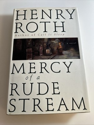 Mercy of a Rude Stream : The Complete Novels HC book 📕 Henry Roth 2900 ...