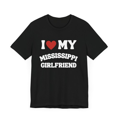 I Love My Mississippi Girlfriend T-Shirt, Print On Demand, Mississippi ...