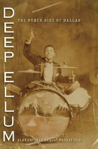 Deep Ellum: The Other Side of Dallas (John and Robin Dickson Series in ...