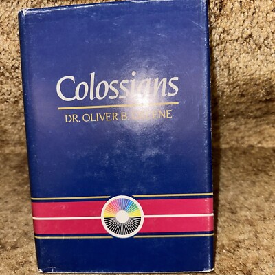 THE EPISTLE OF PAUL TO THE COLOSSIANS DR. OLIVER B. GREEN HBDJ 1980 ...