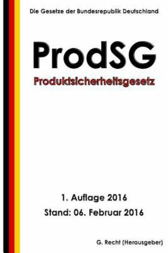 Produktsicherheitsgesetz - ProdSG, 1. Auflage 2016 by G. Recht (2016 ...