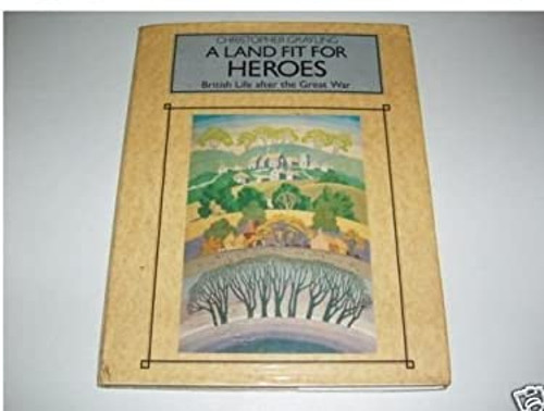 Land Fit for Heroes: Life in England After the Great War Christop | eBay