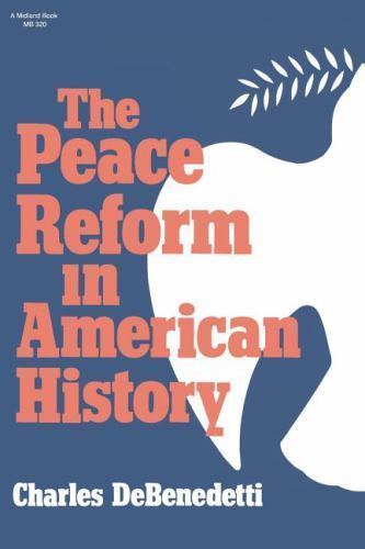 Peace Reform in American History by Charles DeBenedetti (1984, Trade ...