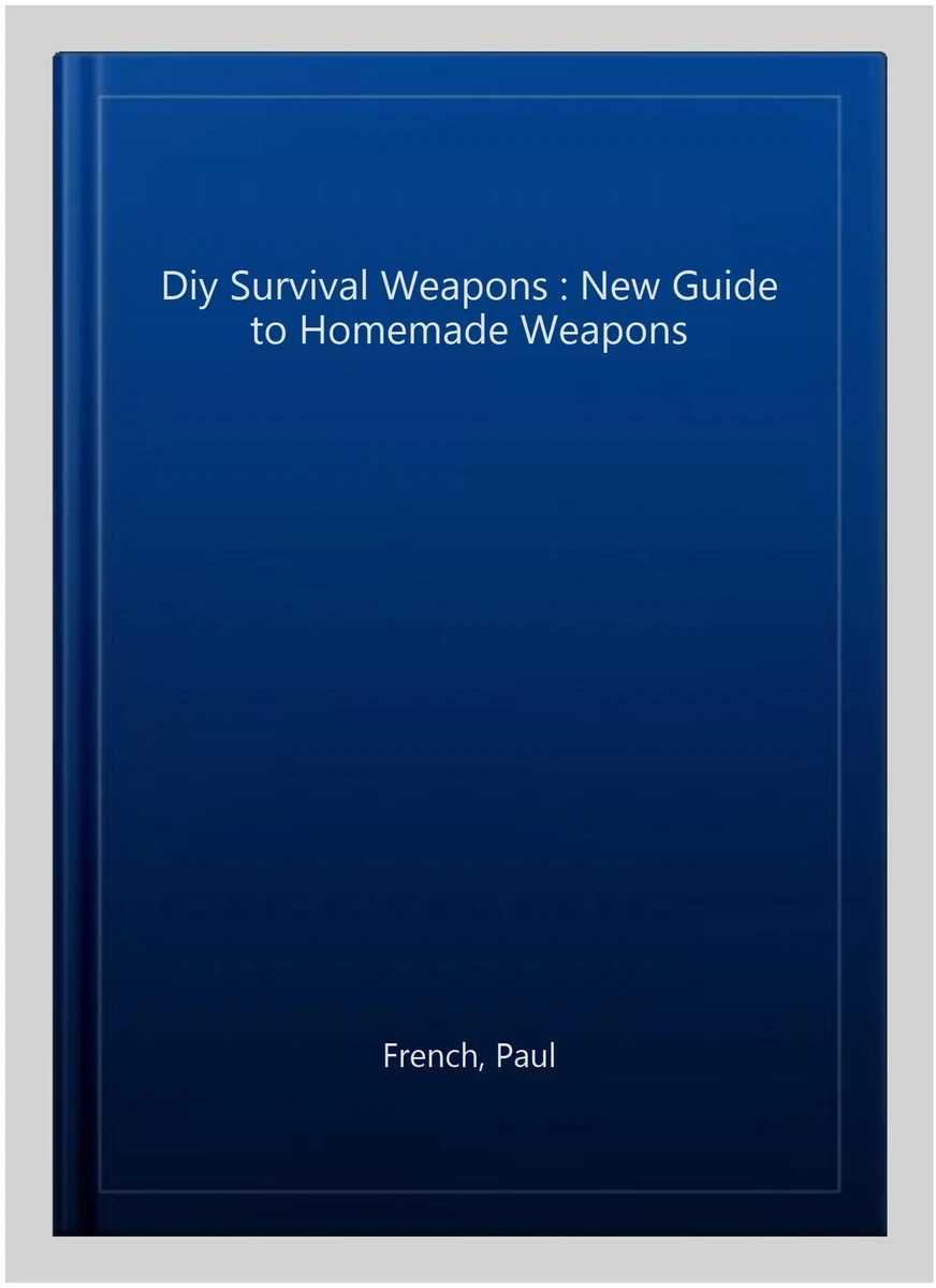 Homemade Survival Weapons