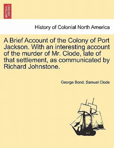 Brief Account of the Colony of Port Jackson with an Interesting Account ...
