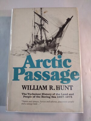 Arctic Passage : The Turbulent History of the Land and People of the ...