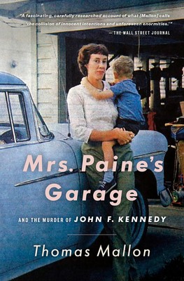 Mrs. Paine's Garage | And the Murder of John F. Kennedy | Thomas Mallon ...