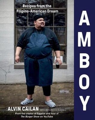 Amboy: Recipes from the Filipino-American Dream by Alvin Cailan ...