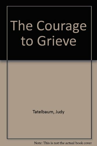 The Courage to Grieve By Judy Tatelbaum | eBay