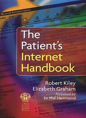 The Patient's Internet Handbook By R. Kiley, E. Graham 9781853154980| eBay