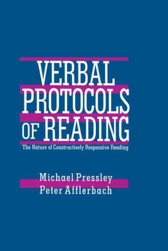Verbal Protocols of Reading : The Nature of Constructively Responsive ...