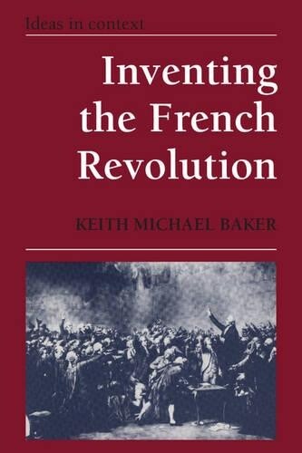 Keith Michael Baker Inventing the French Revolution ` (Paperback) (US ...