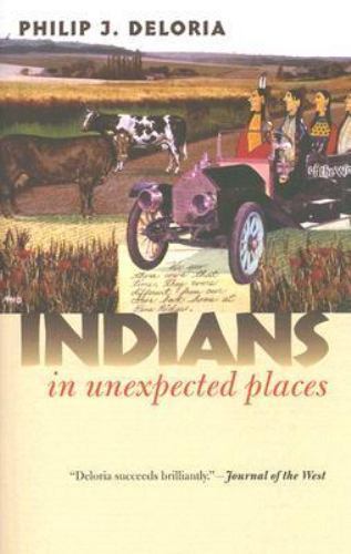 BRAND NEW Indians in Unexpected Places, Paperback by Deloria, Philip J ...