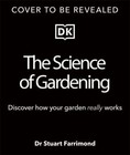 The Science of Gardening: Discover How Your Garden Really Grows [DK ...