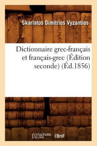 Dictionnaire Grec-Francais et Francais-Grec (Edition Seconde) (Ed. 1856 ...